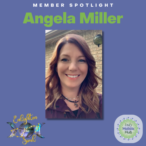 Member Spotlight - Angela Miller - Indy Holistic Hub
